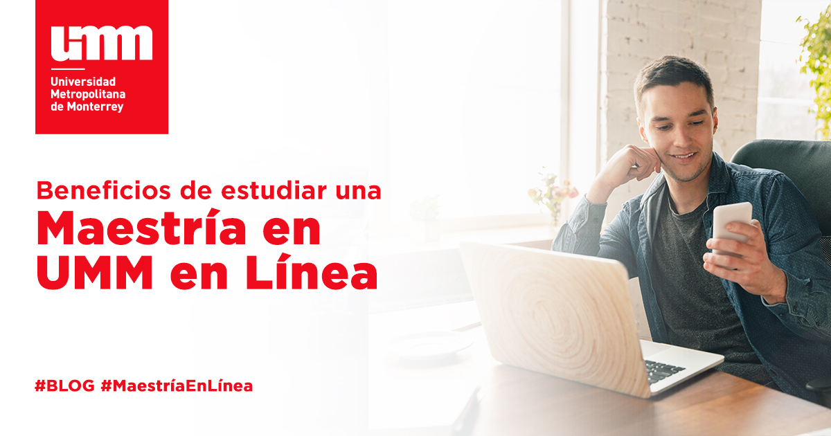 Descubre los beneficios de estudiar una Maestría en UMM en Línea | UMM